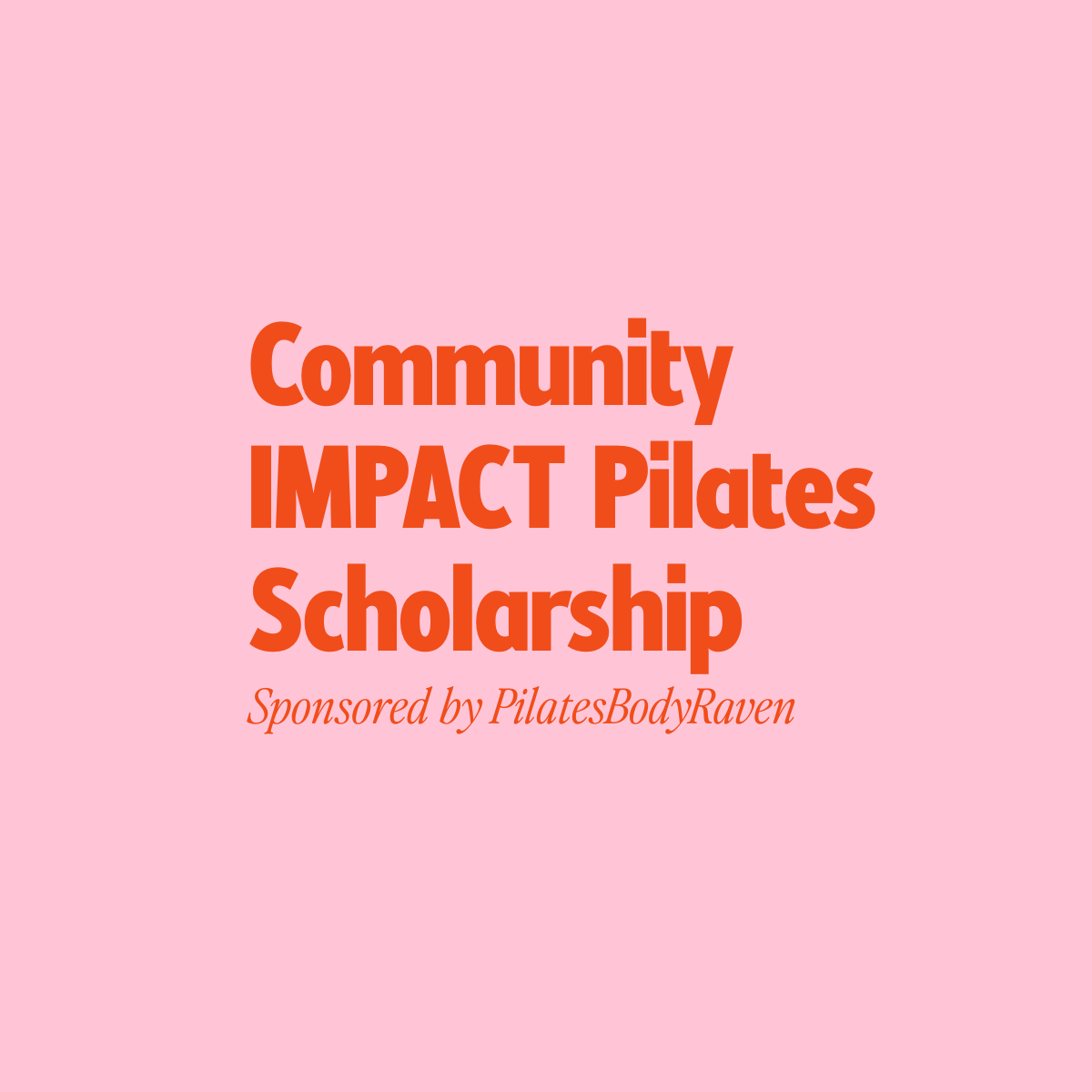 PilatesBodyRaven IMPACT Scholarship - Pilates Body by Raven